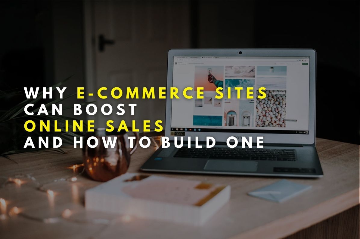 Why E-commerce Sites Can Boost Online Sales and How to Build One ...