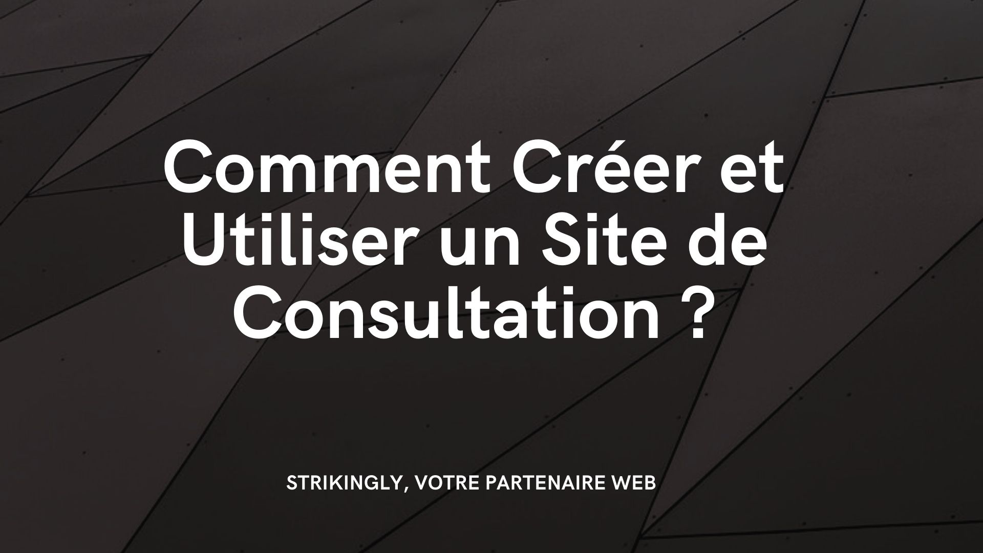 Comment Créer et Utiliser un Site de Consultation ? - Créer votre site ...