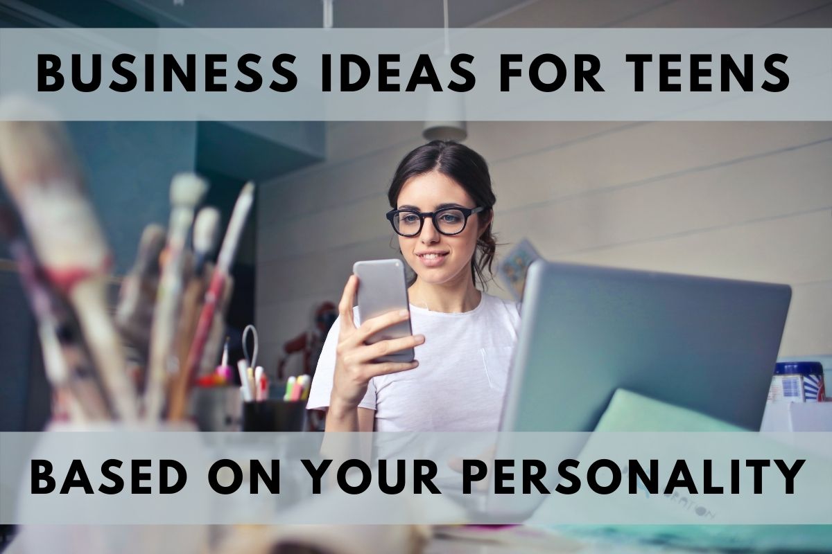 Business Ideas For Teens Based On Your Personality - Building Your ...