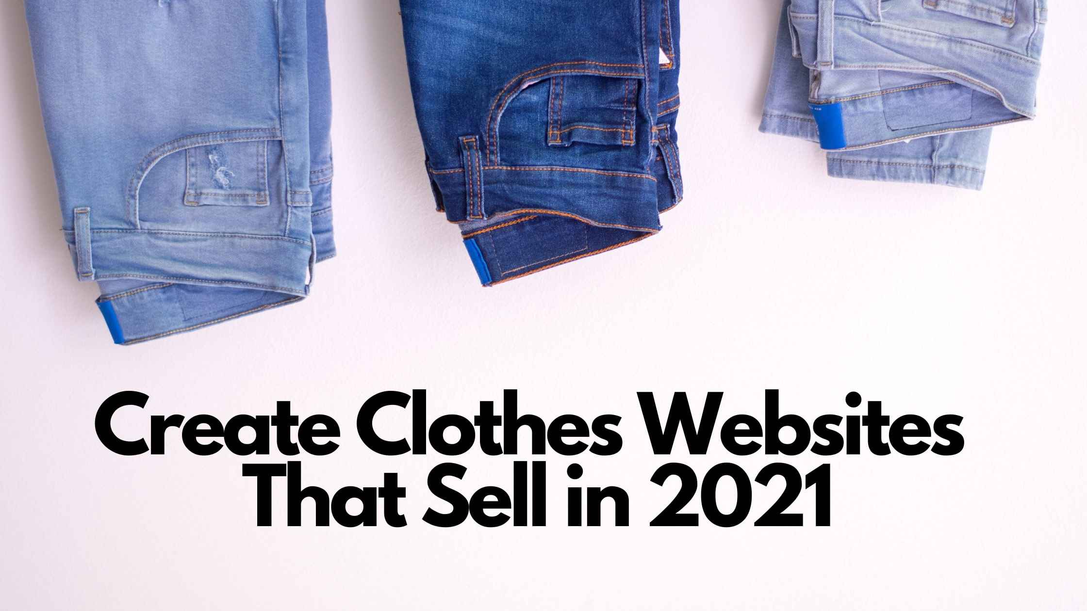 Create Clothes Websites That Sell in 2021 - Building Your Website ...