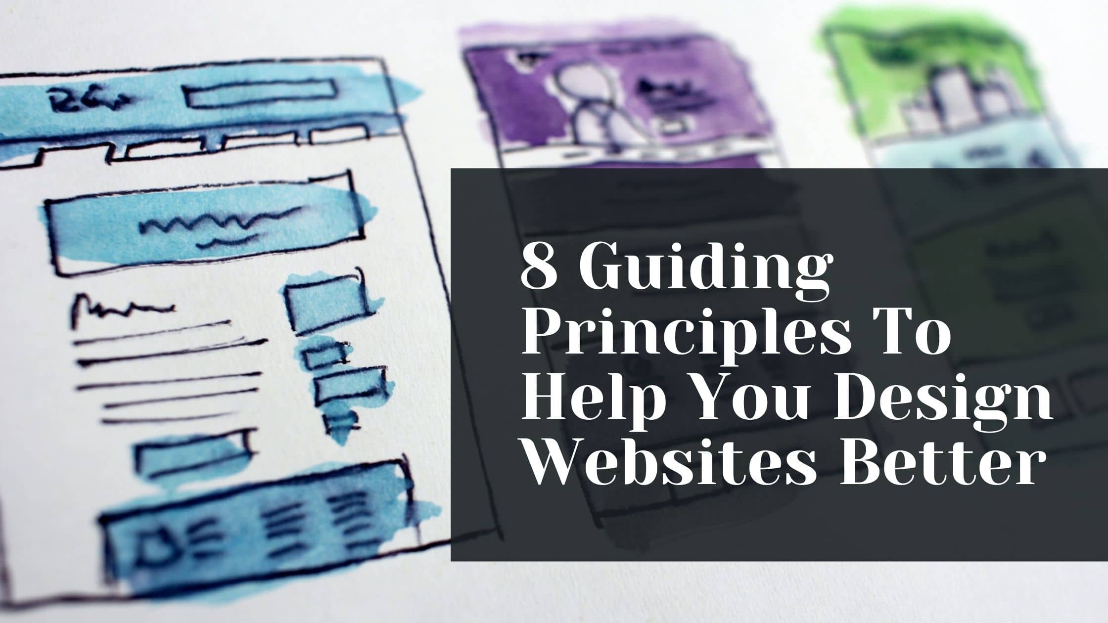 8 Guiding Principles To Help You Design Websites Better - Building Your ...