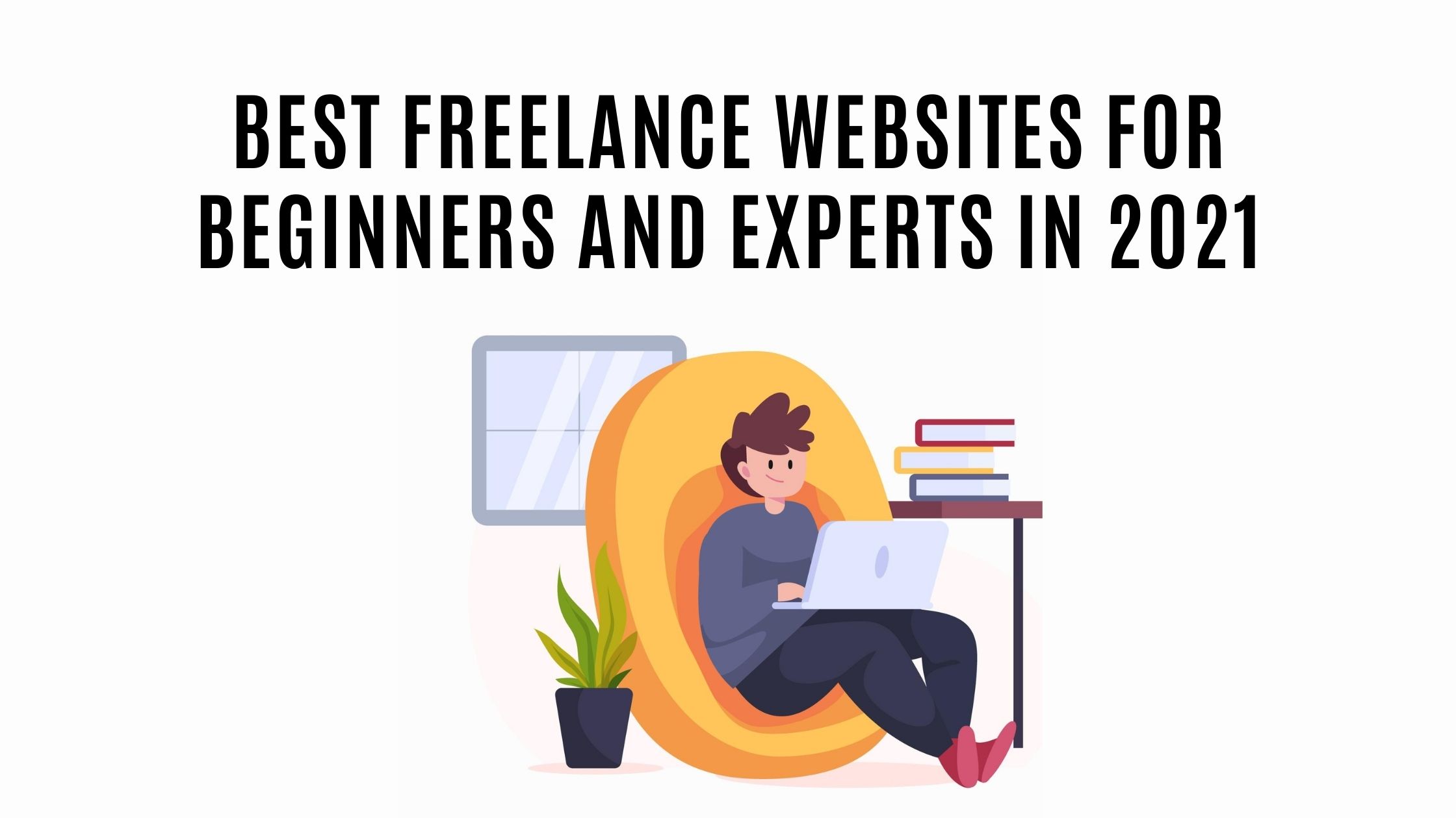 Best Freelance Websites for Beginners and Experts in 2021 - Building ...