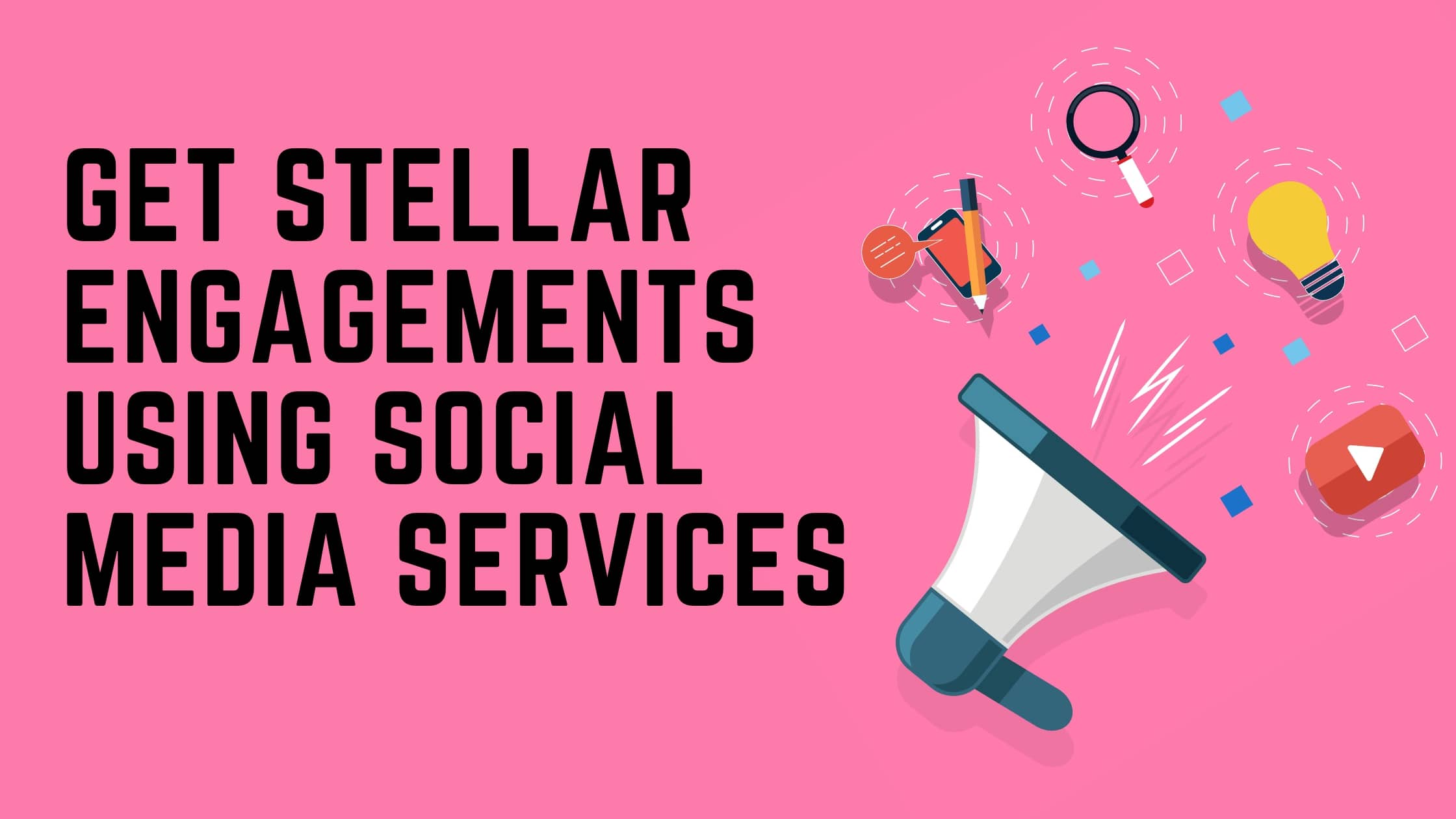 Get Stellar Engagements Using Social Media Services - Building Your ...