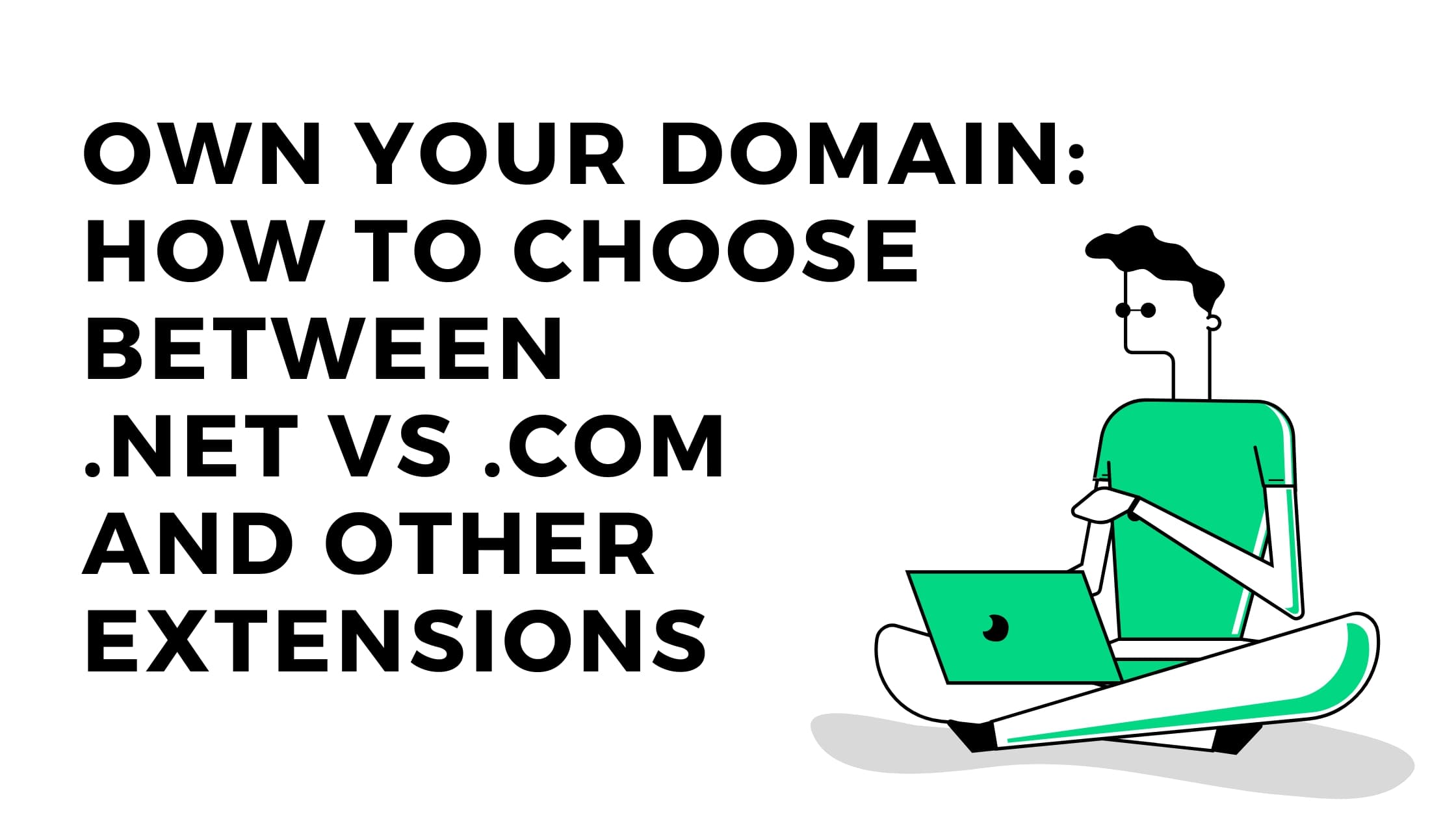 Own Your Domain: How to Choose Between .net vs .com and Other Extensions - Building Your Website ...