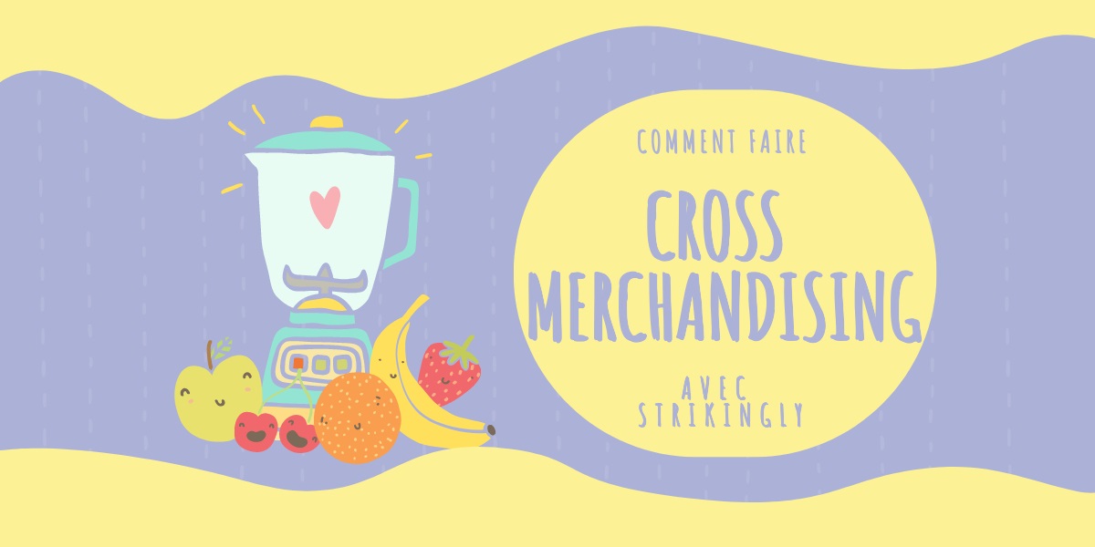 Cross merchandising : Comment vendre le plus de produits - Créer votre ...