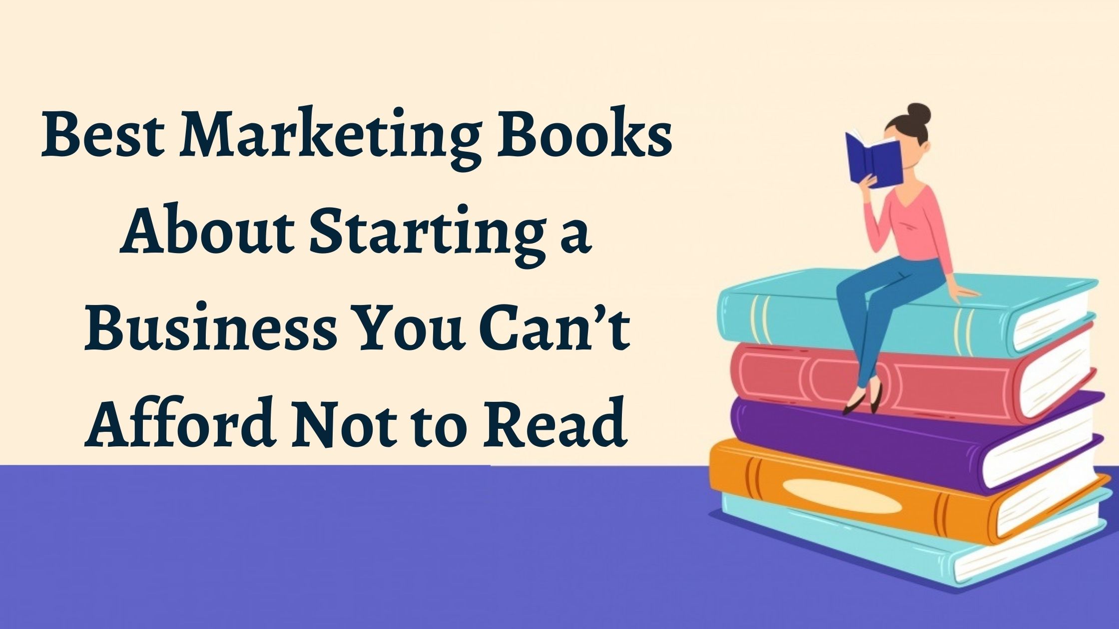 Best Marketing Books About Starting a Business You Can’t Afford Not to ...
