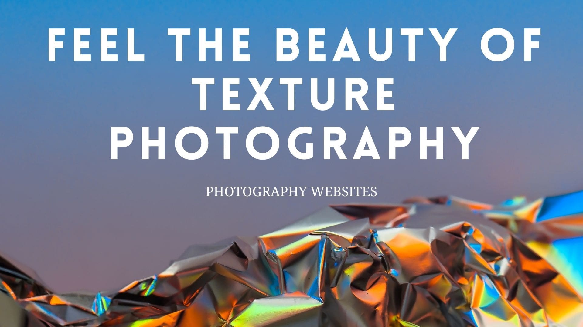 Feel the Beauty of Texture Photography - Building Your Website - Strikingly