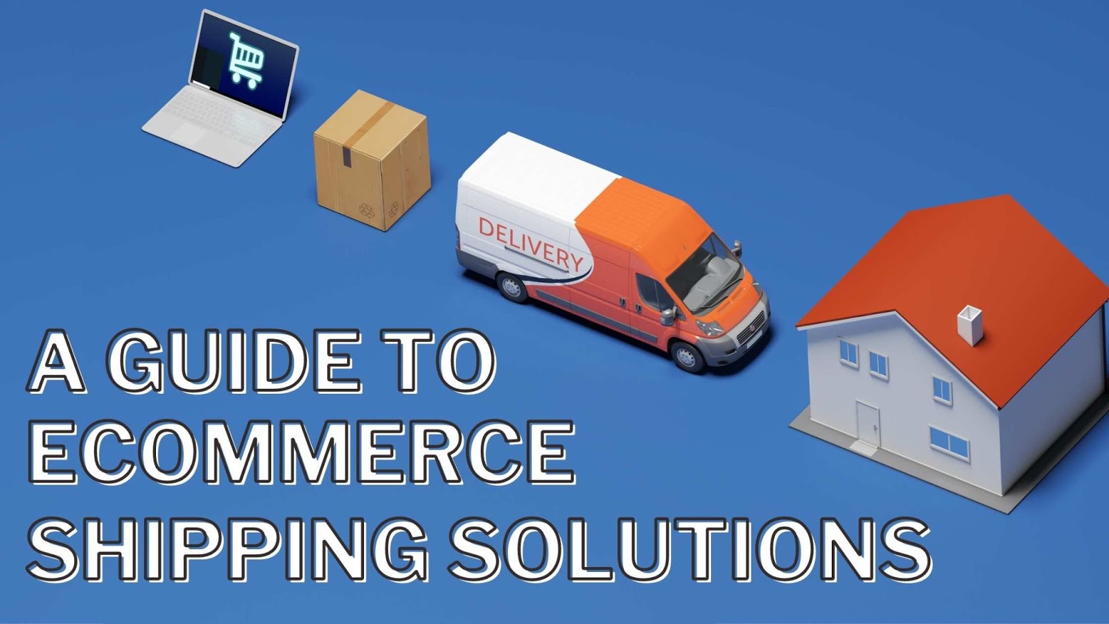 A Guide To Ecommerce Shipping Solutions - Building Your Website ...