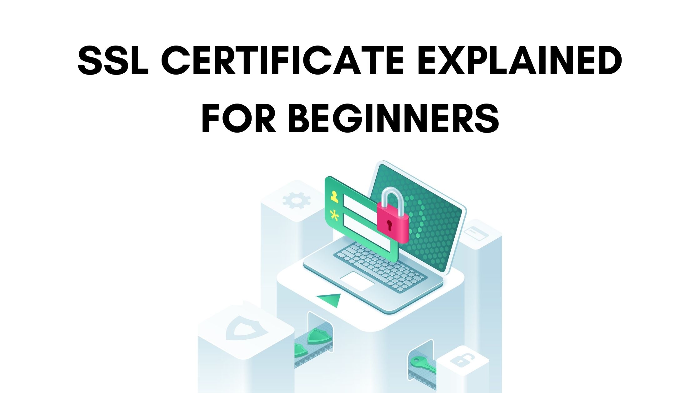 SSL Certificate Explained For Beginners - Building Your Website ...