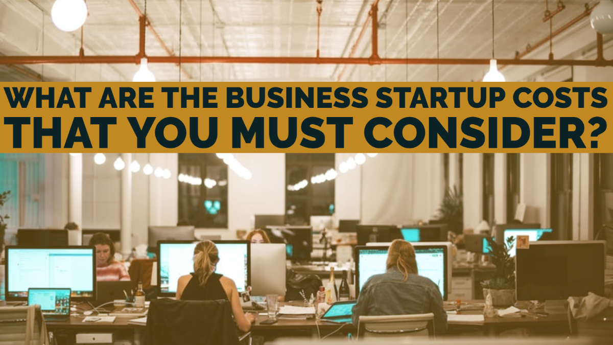 What are the Business Startup Costs That You Must Consider? - Building ...