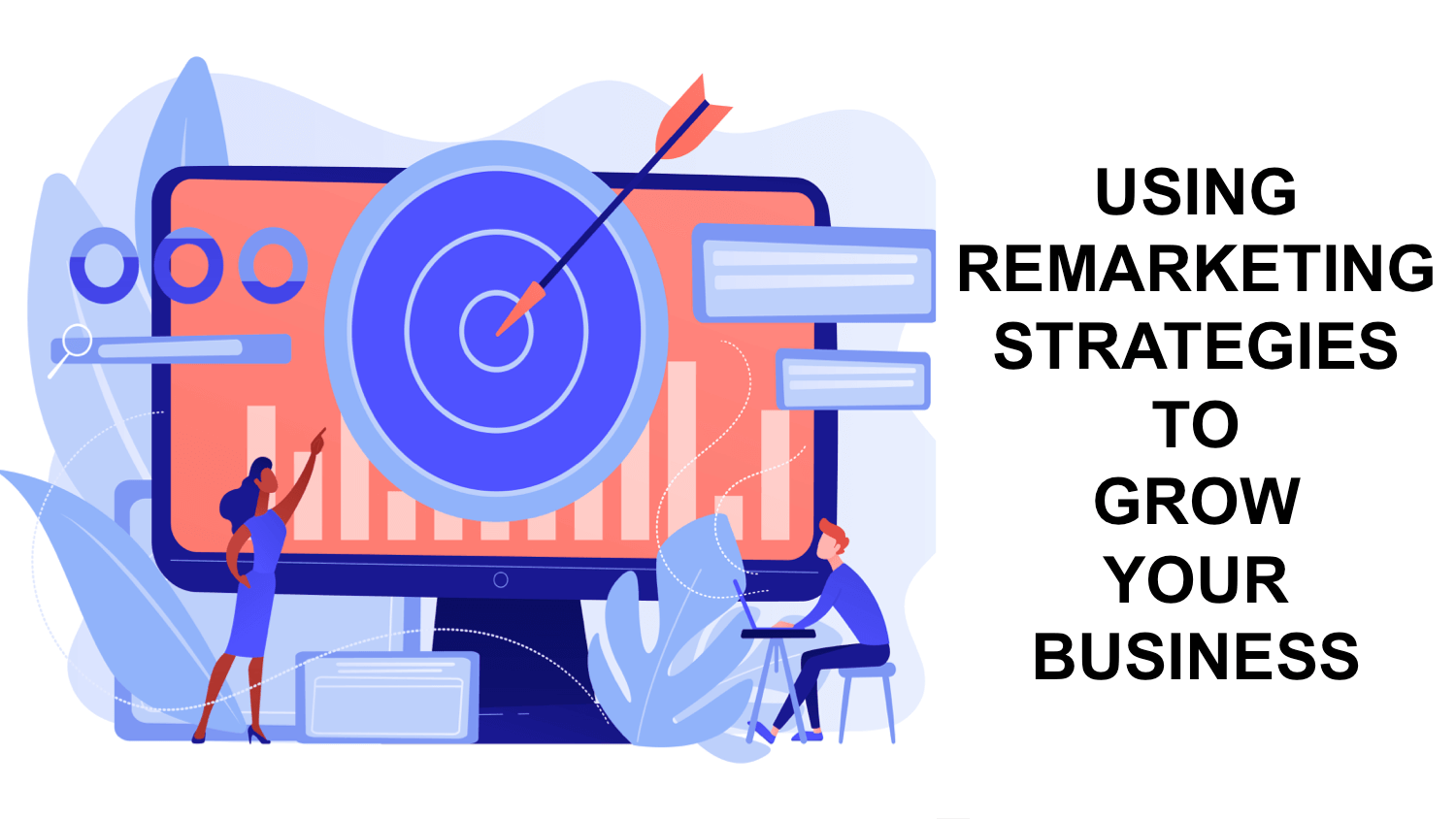 Using Remarketing Strategies to Grow Your Business - Building Your ...
