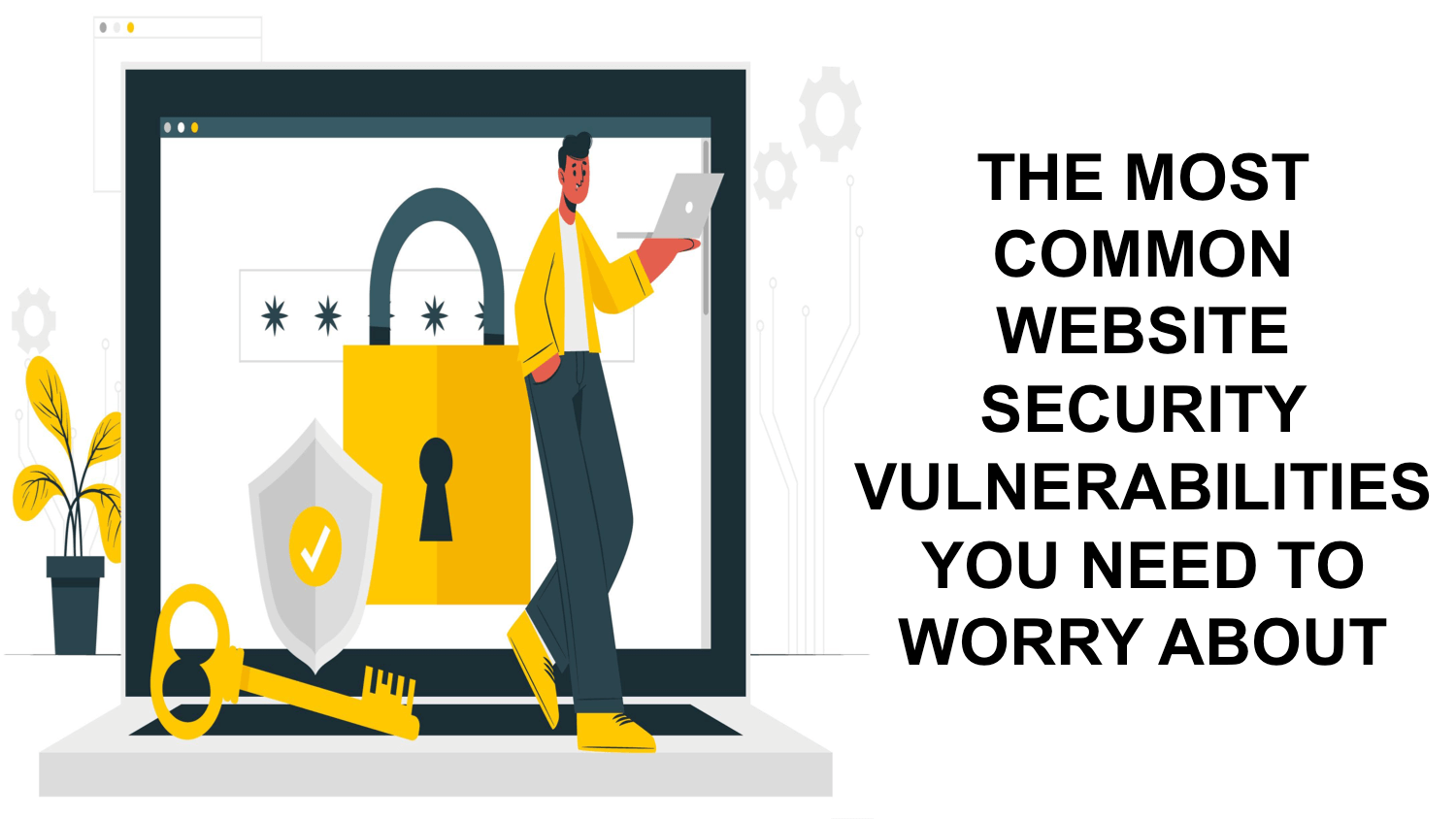 The Most Common Website Security Vulnerabilities You Need to Worry ...