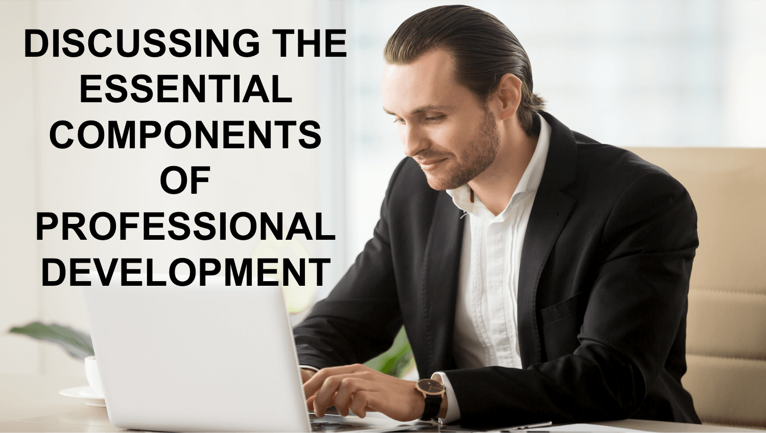 Discussing the Essential Components of Professional Development ...