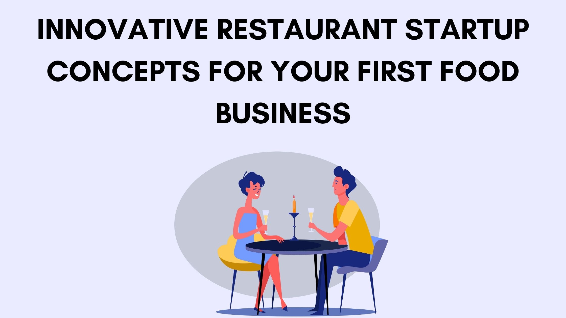 Innovative Restaurant Startup Concepts For Your First Food Business