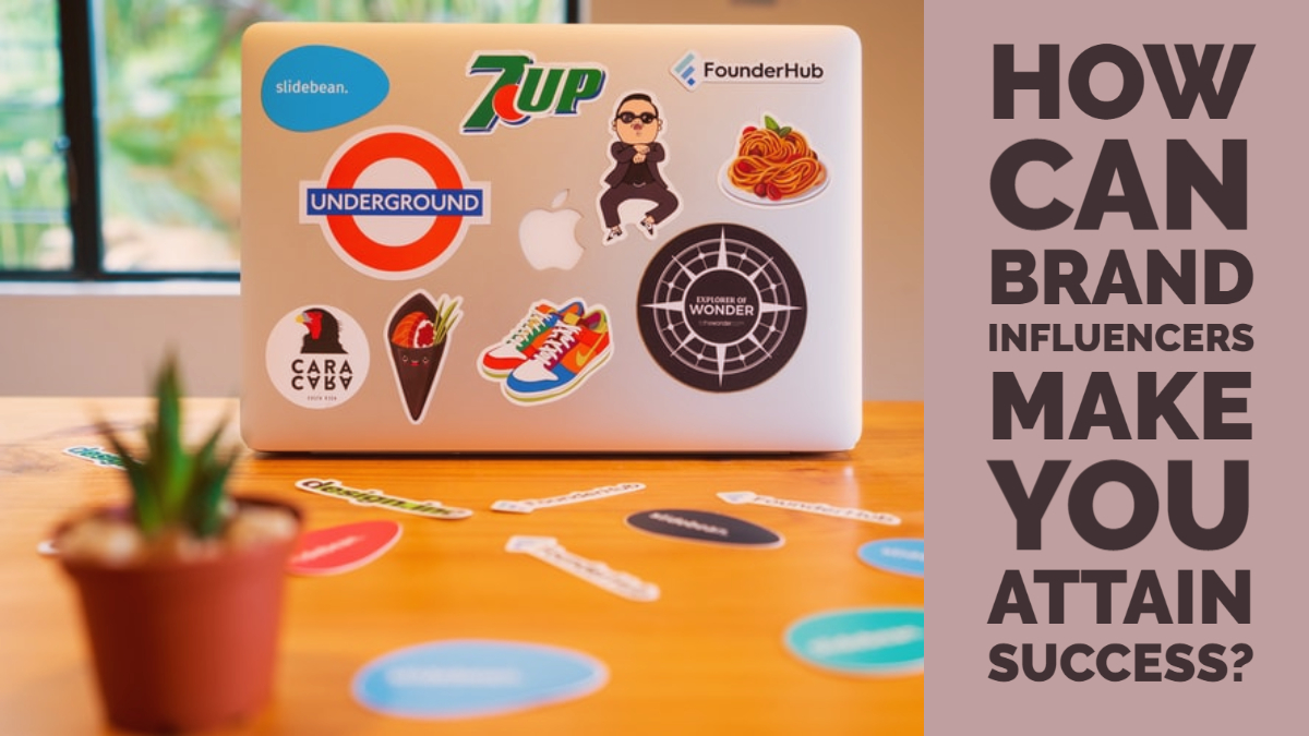 How can Brand Influencers Make you Attain Success? - Building Your ...