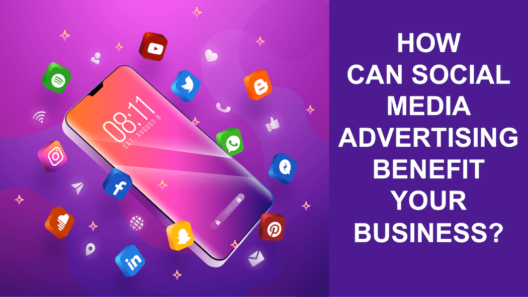 How Can Social Media Advertising Benefit Your Business Building Your