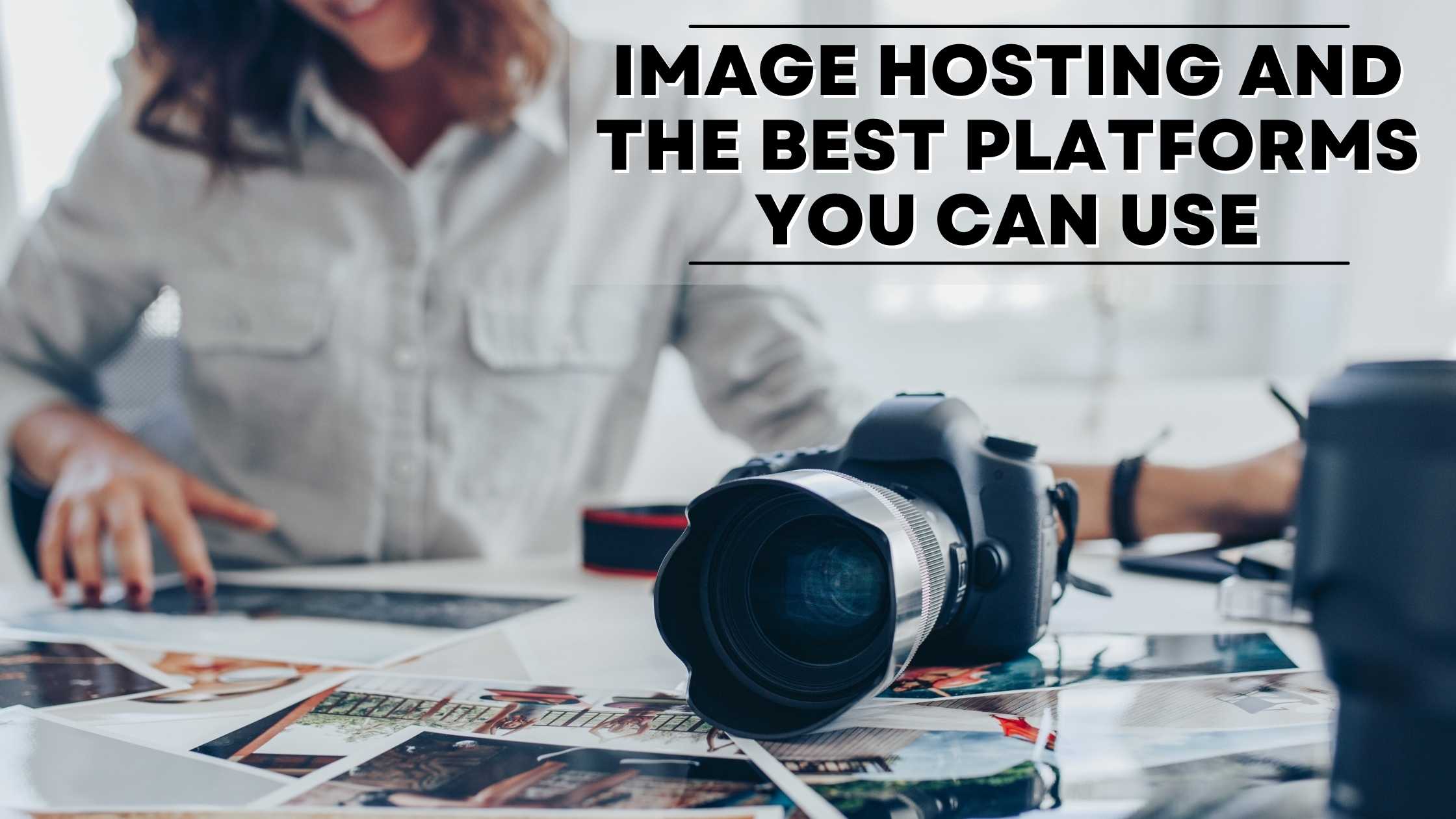 Image Hosting and The Best Platforms You Can Use - Building Your ...
