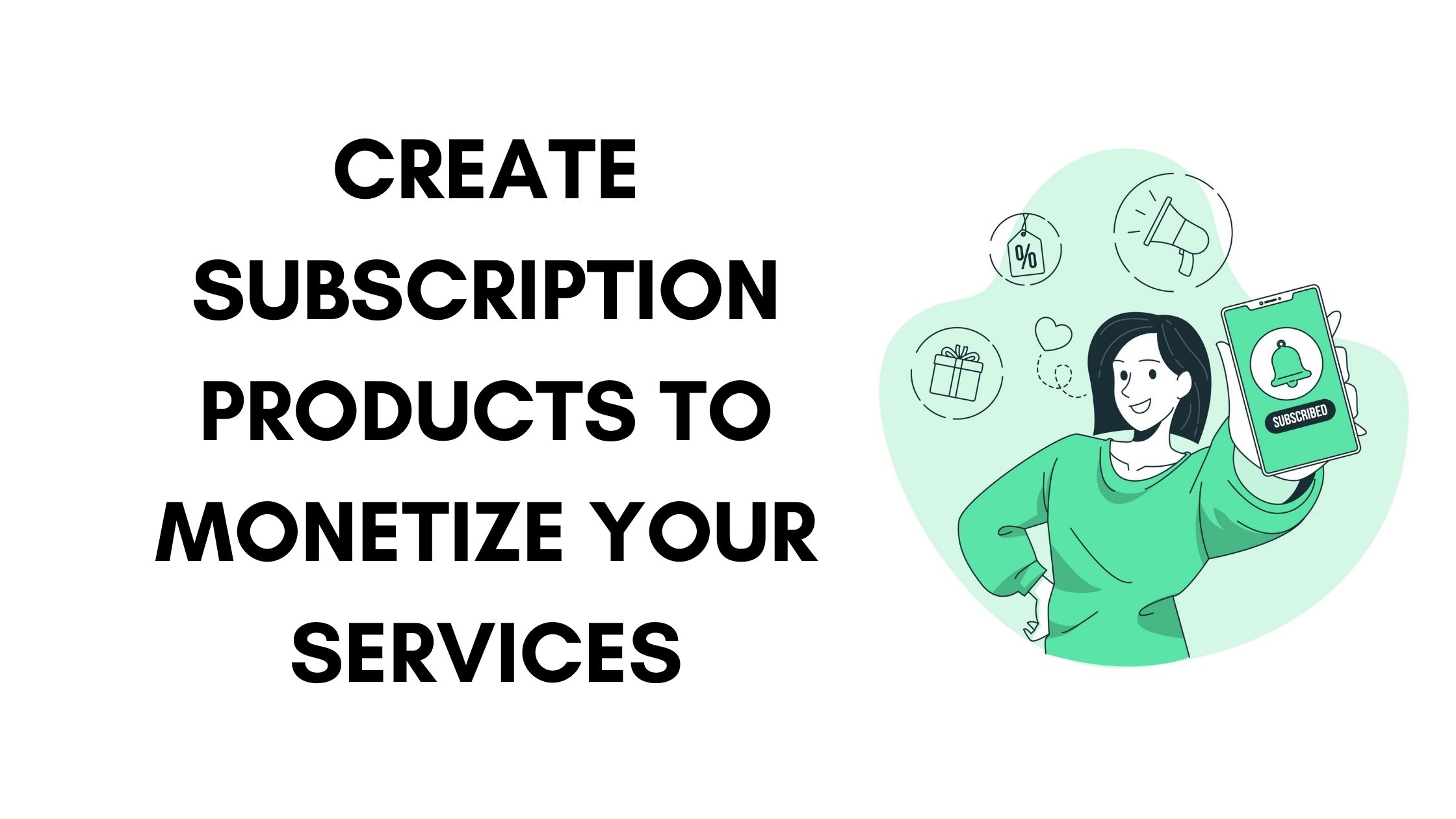 Create Subscription Products To Monetize Your Services - Building Your ...