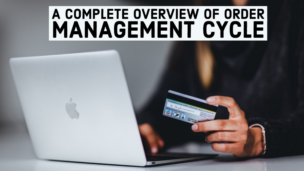 A Complete Overview of Order Management Cycle - Building Your Website ...