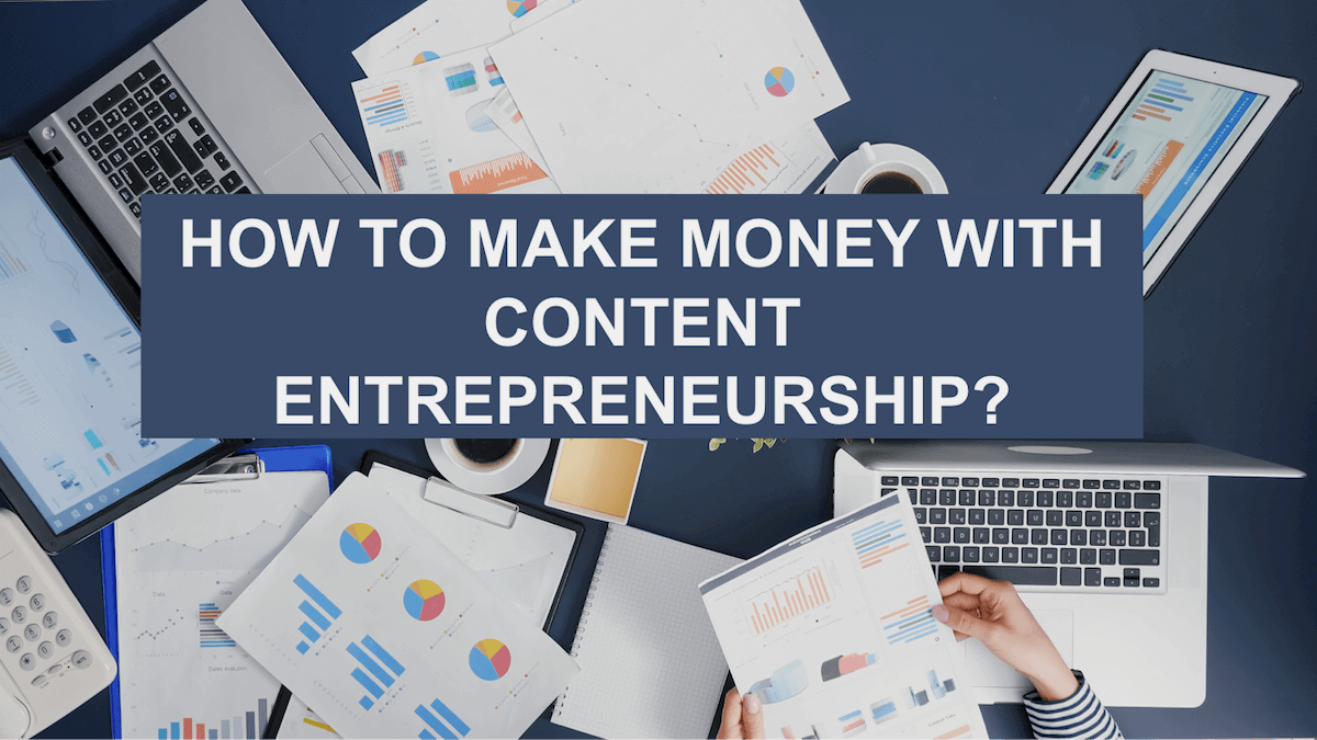How To Make Money With Content Entrepreneurship? - Building Your ...