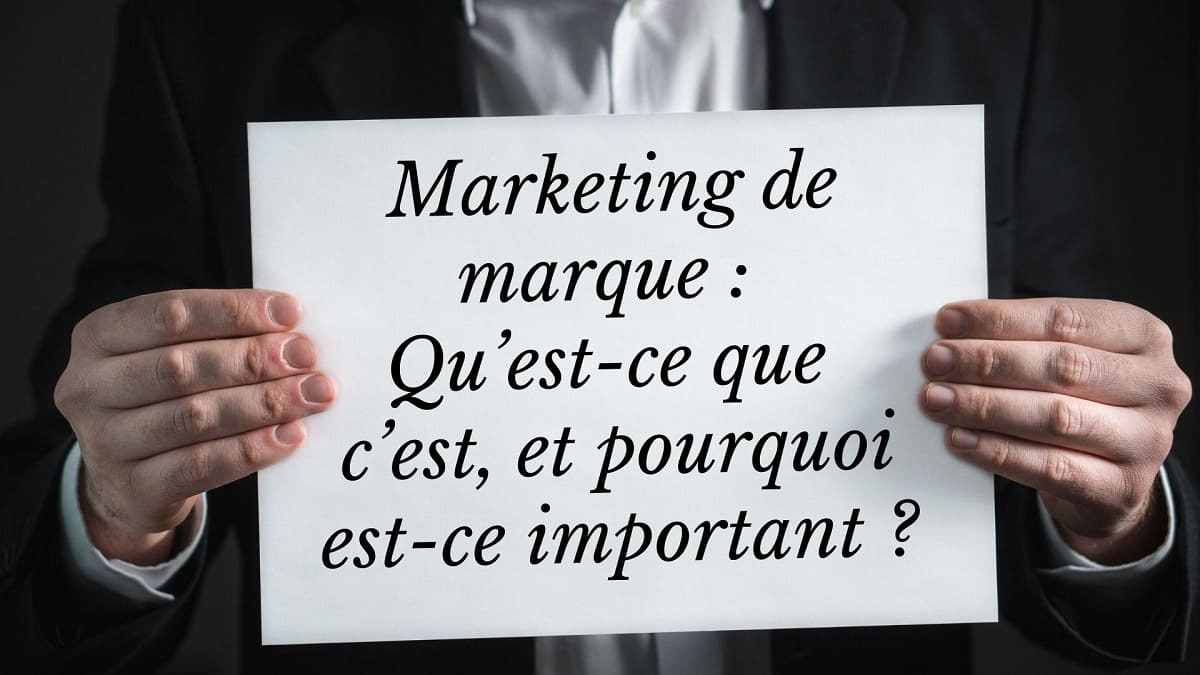 Marketing de marque : Qu’est-ce que c’est et pourquoi est-ce important ...