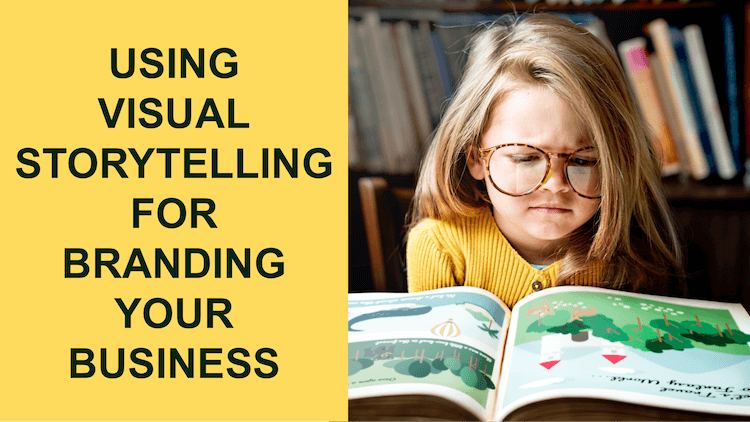 Using Visual Storytelling for Branding Your Business - Building Your ...