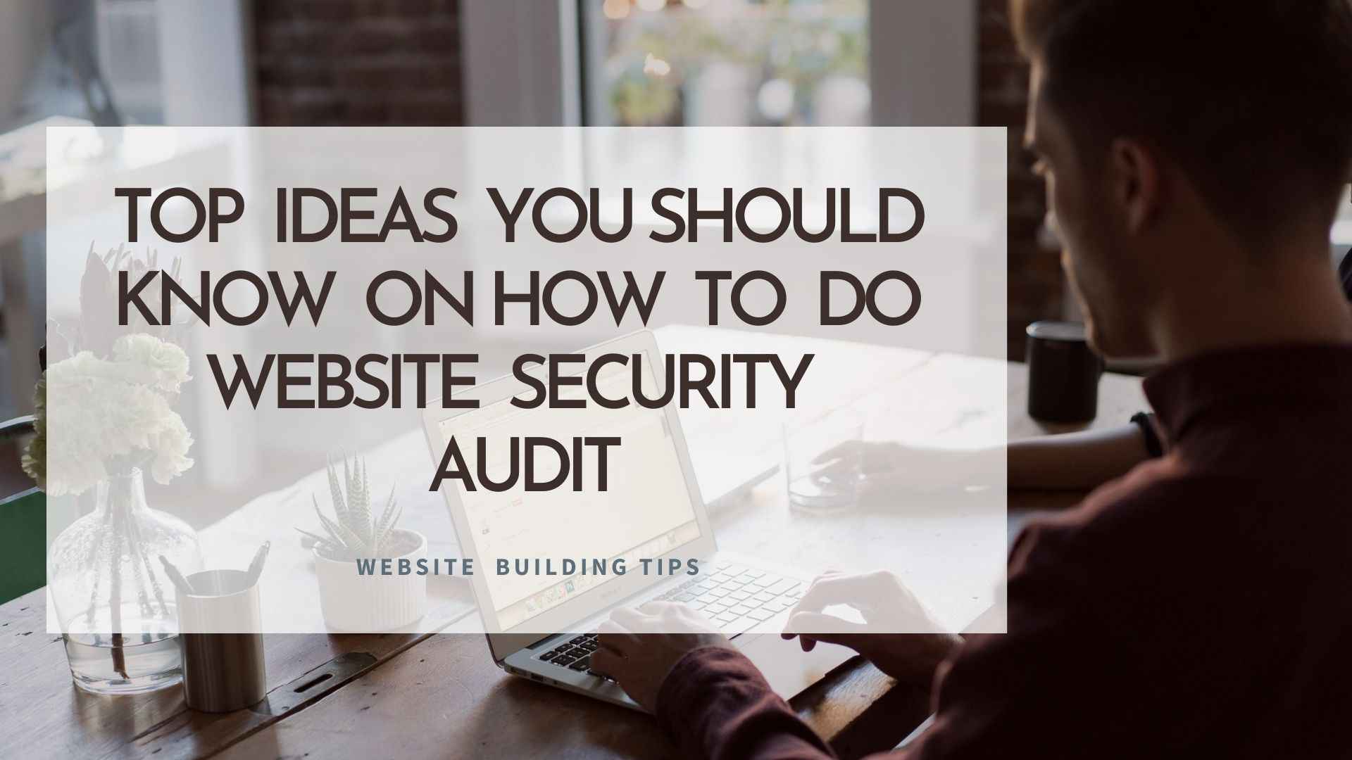 Top Ideas You Should Know on How to Do Website Security Audit ...