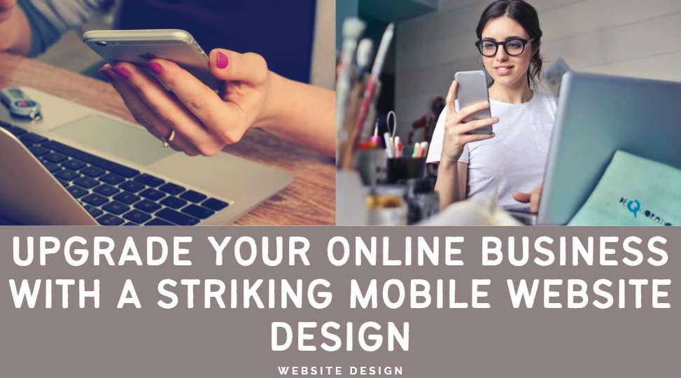 Upgrade Your Online Business with A Striking Mobile Website Design ...