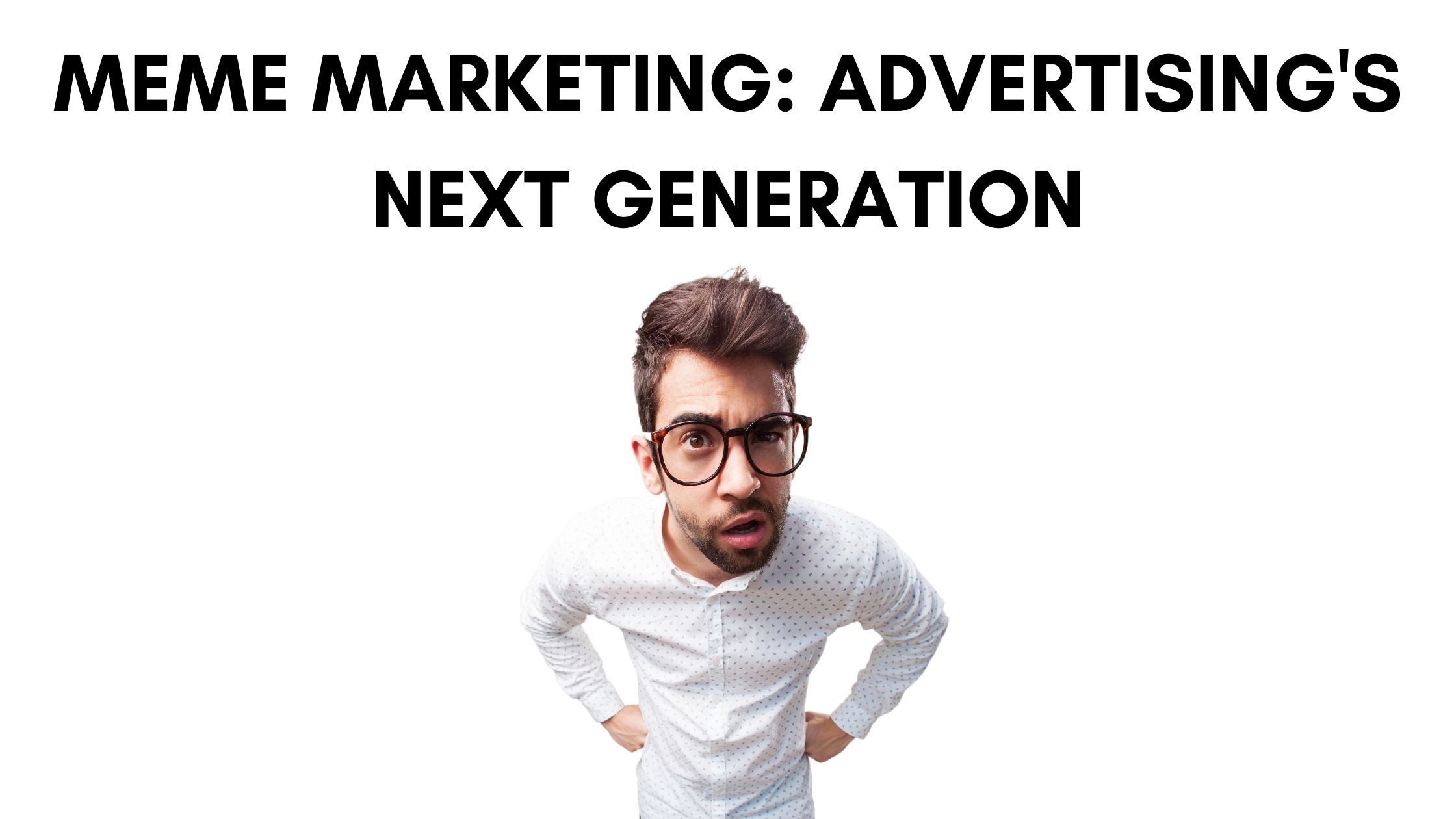 Meme Marketing: Advertising's Next Generation - Building Your Website ...