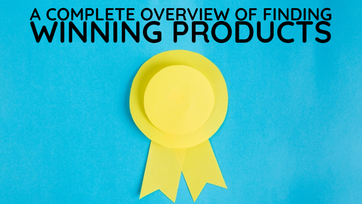 A Complete Overview of Finding Winning Products - Building Your Website ...