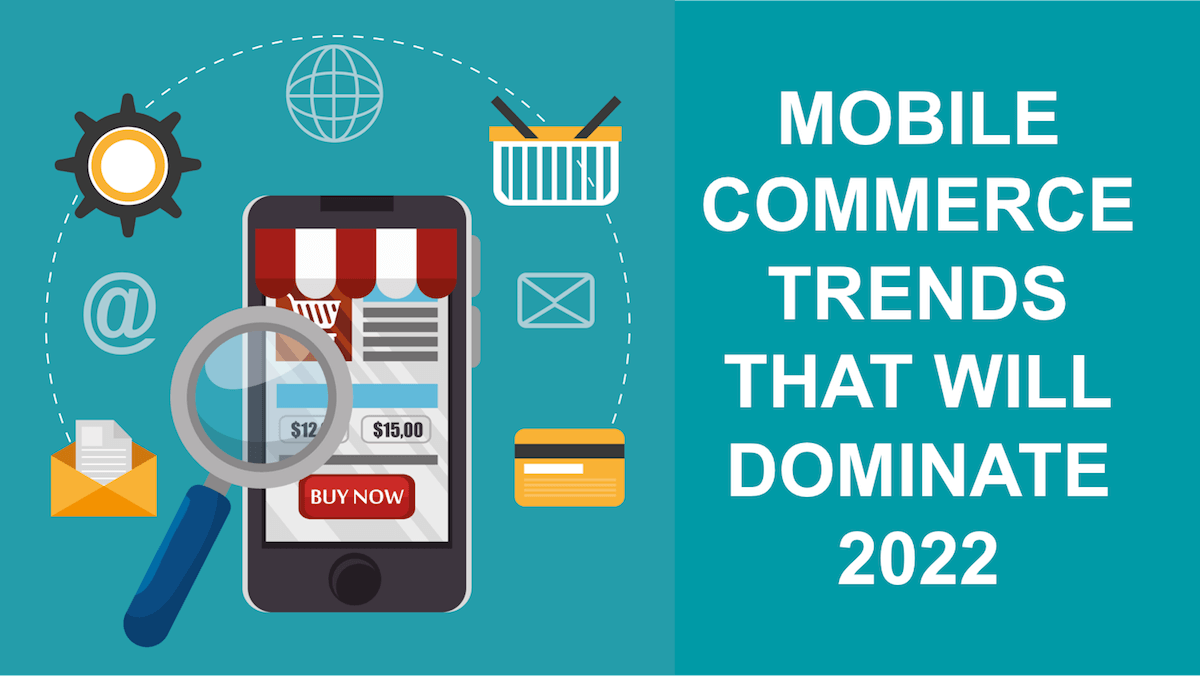 Mobile Commerce Trends That Will Dominate 2022 - Building Your Website ...