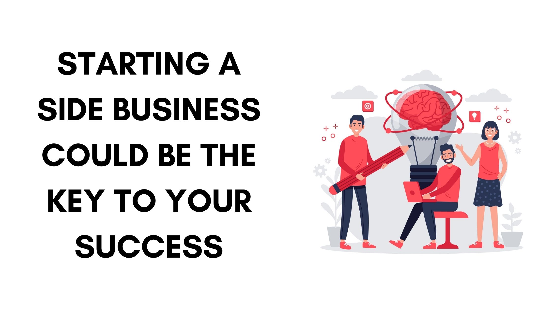 Starting a Side Business Could be the Key to Your Success - Building ...