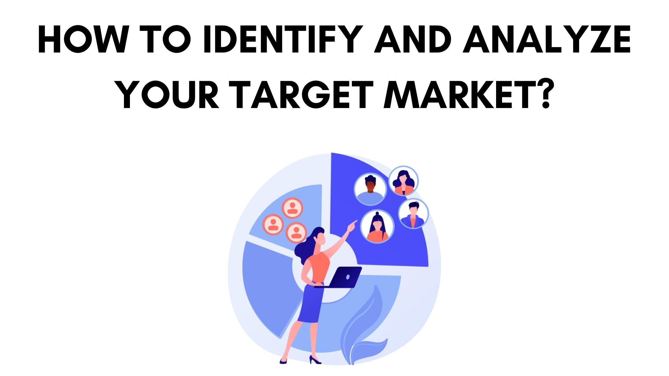 How to Identify and Analyze Your Target Market? - Building Your Website - Strikingly