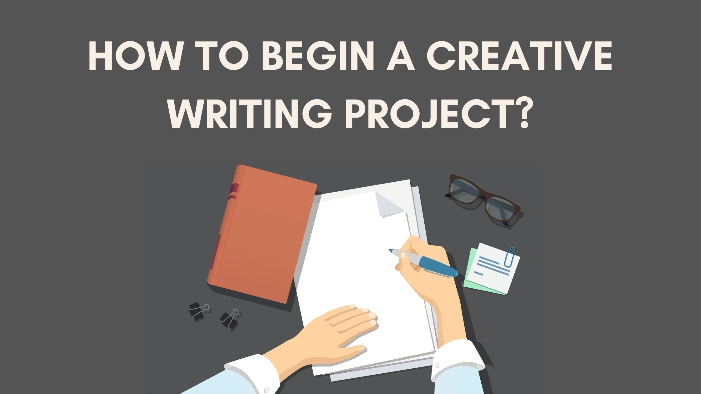 How to Begin a Creative Writing Project? - Building Your Website ...