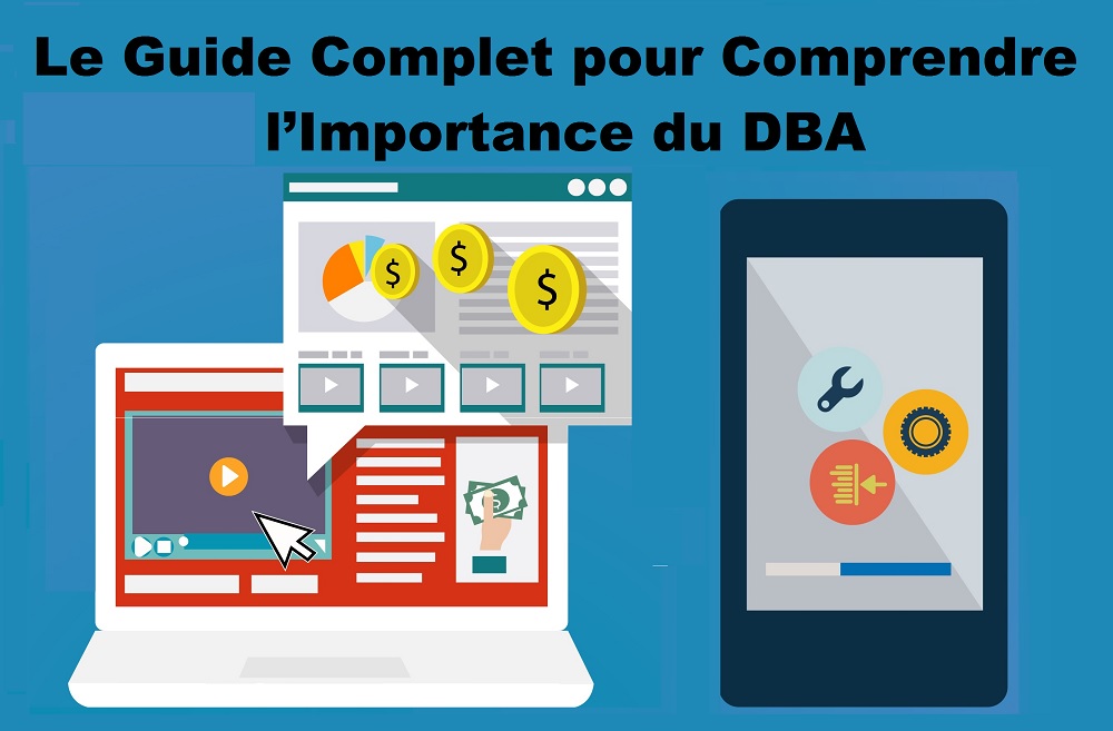 Le Guide Complet pour Comprendre l’Importance du DBA - Créer votre site ...