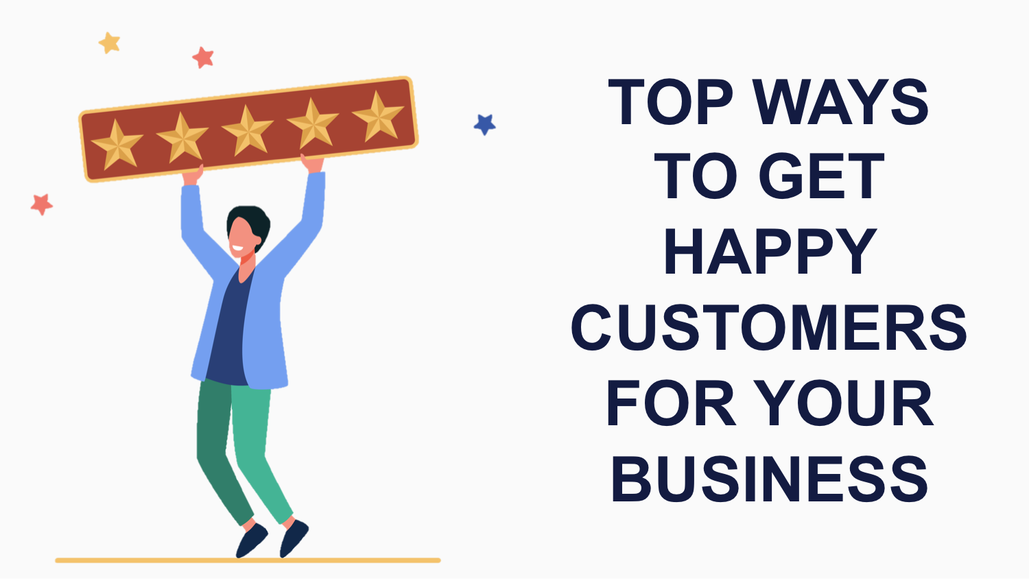 Top Ways to Get Happy Customers For Your Business - Building Your ...