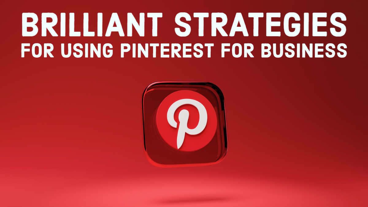Brilliant Strategies for Using Pinterest for Business - Building Your ...