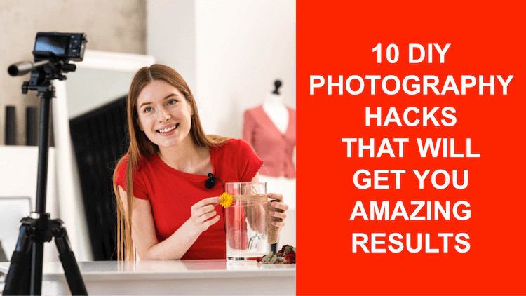 10 DIY Photography Hacks That Will Get You Amazing Results - Building ...