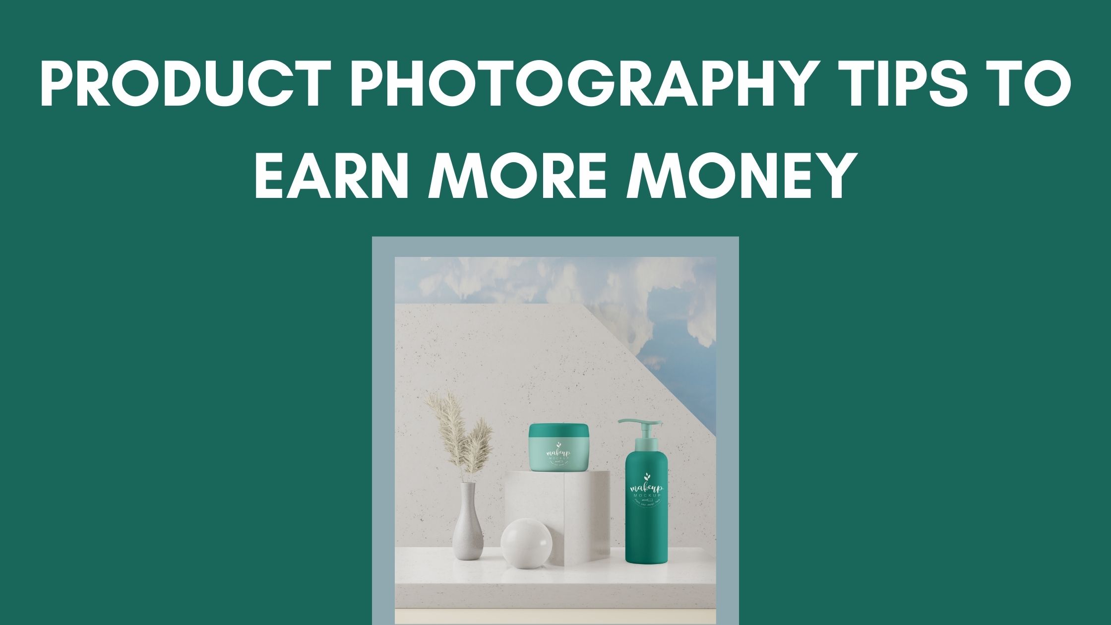 Product Photography Tips to Earn More Money - Building Your Website ...