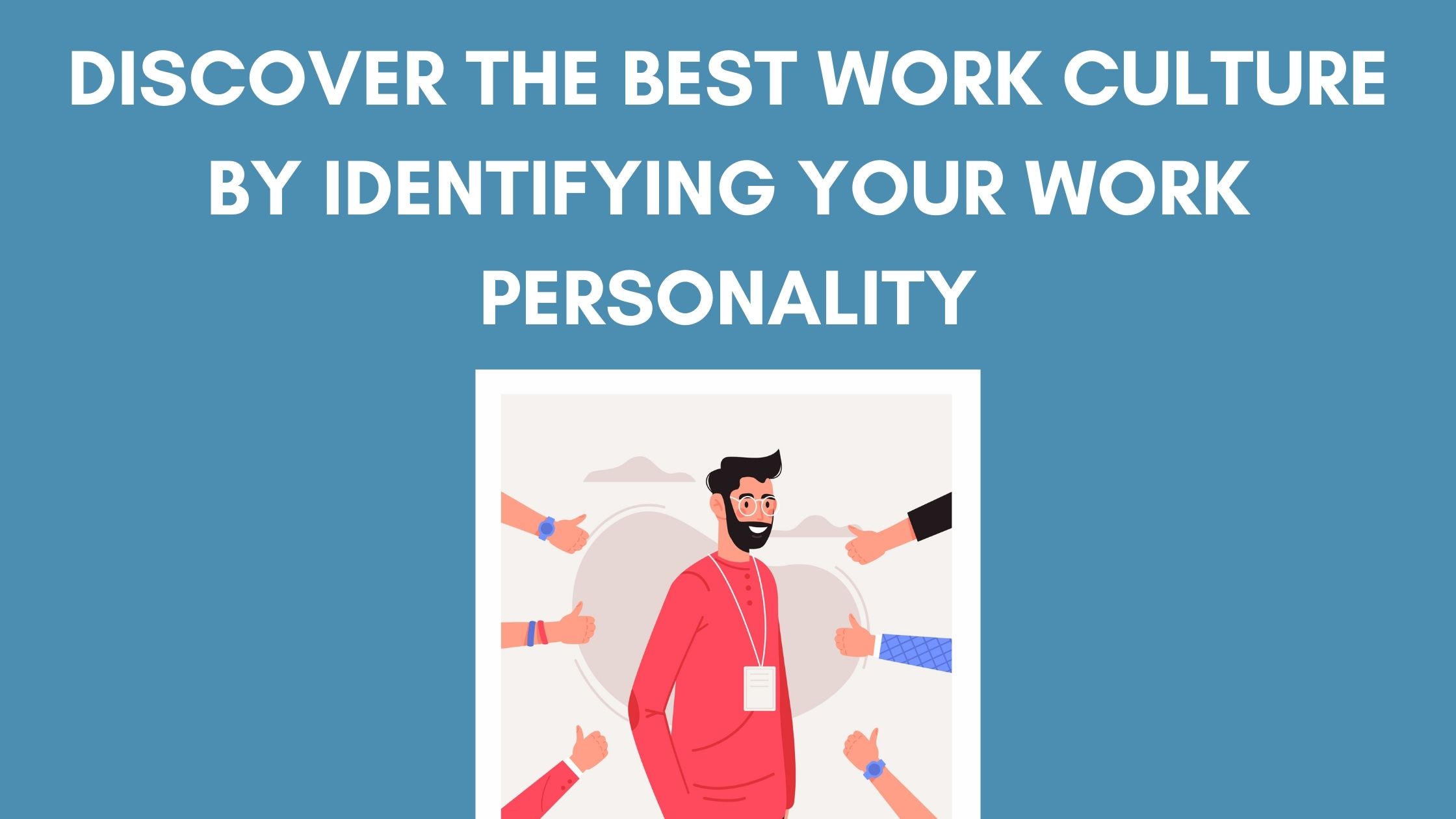 Discover the Best Work Culture by Identifying Your Work Personality ...