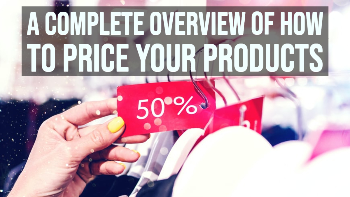 A Complete Overview of How to Price Your Products - Building Your ...