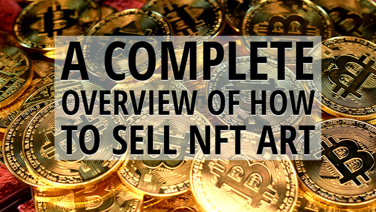 A Complete Overview of How to Sell NFT Art - Building Your Website ...