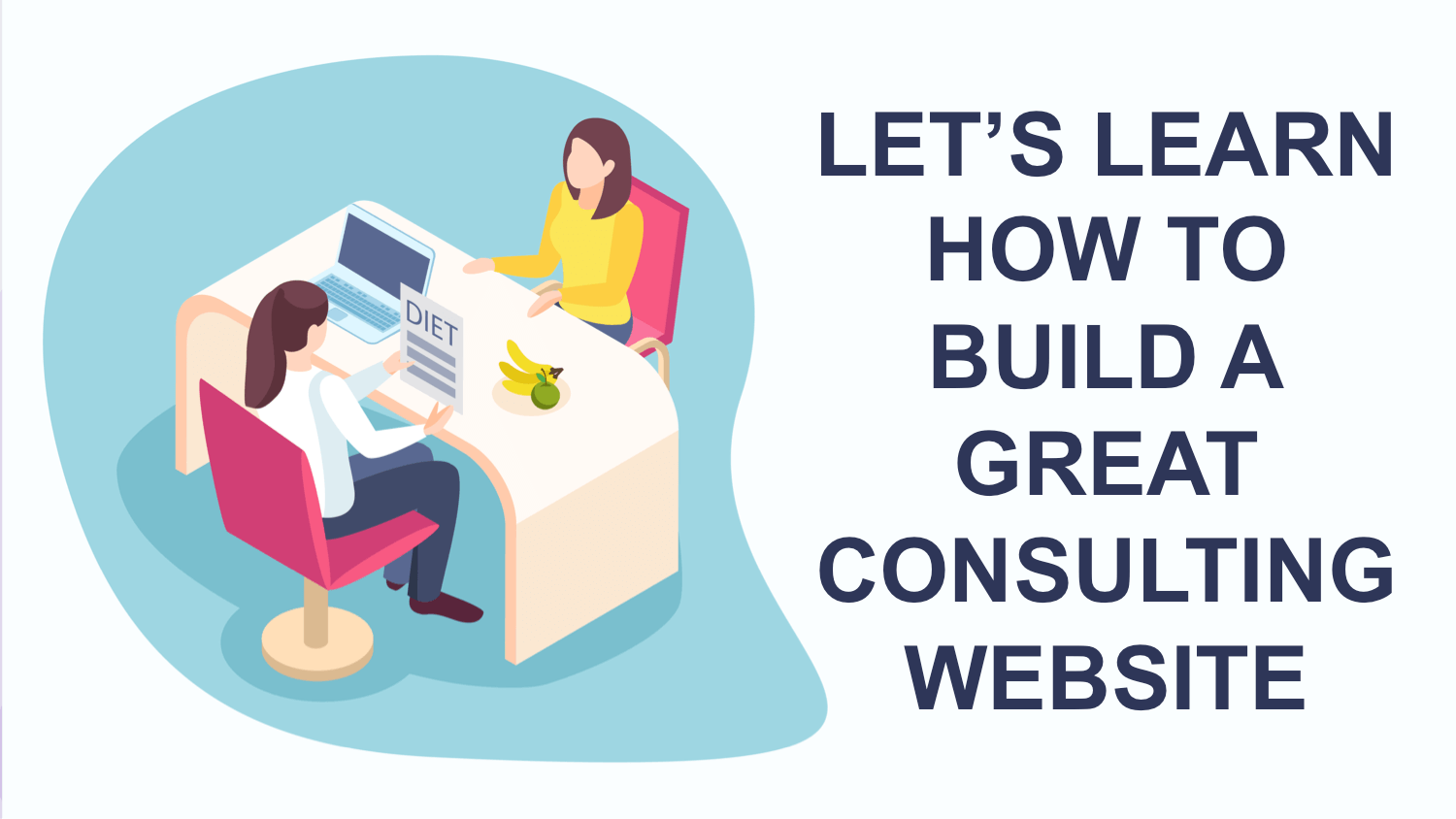 Let’s Learn How to Build a Great Consulting Website - Building Your ...