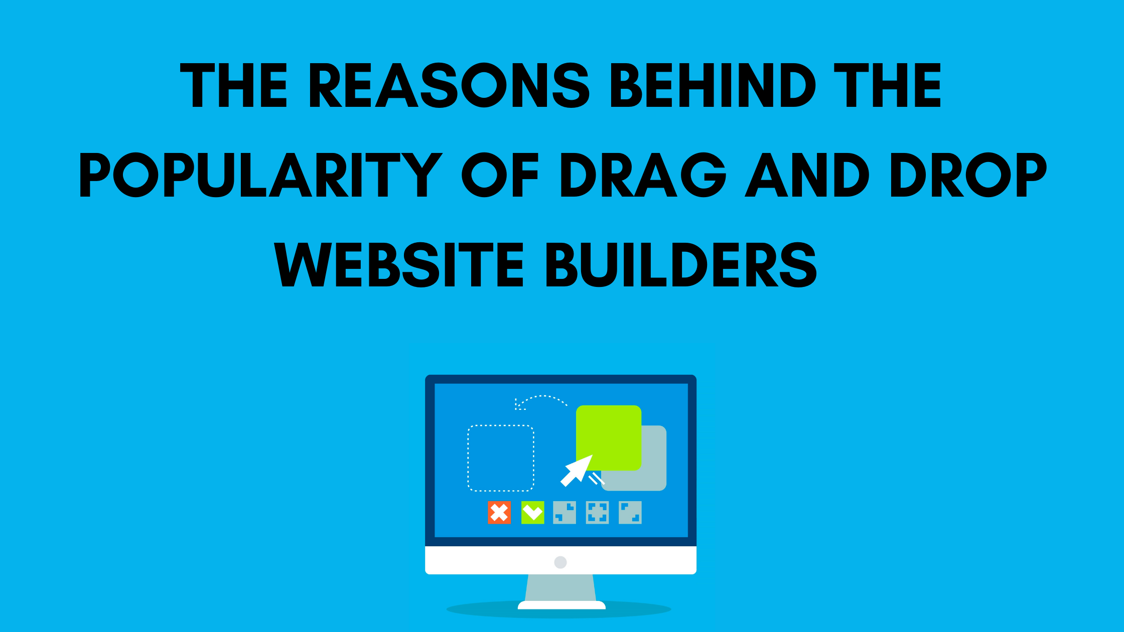 The Reasons Behind the Popularity of Drag and Drop Website Builders ...