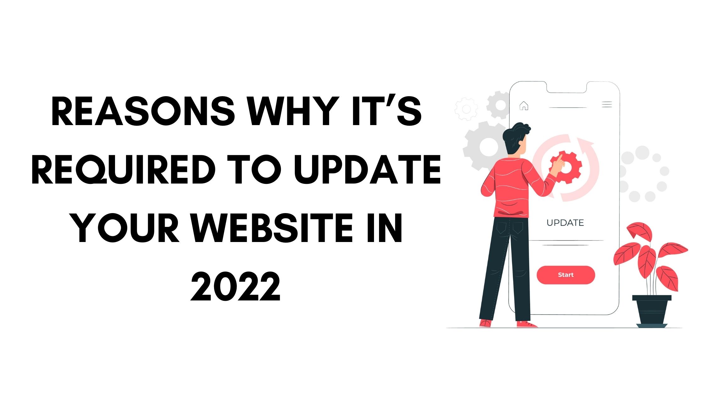 Reasons Why it’s Required to Update Your Website in 2022 - Building ...