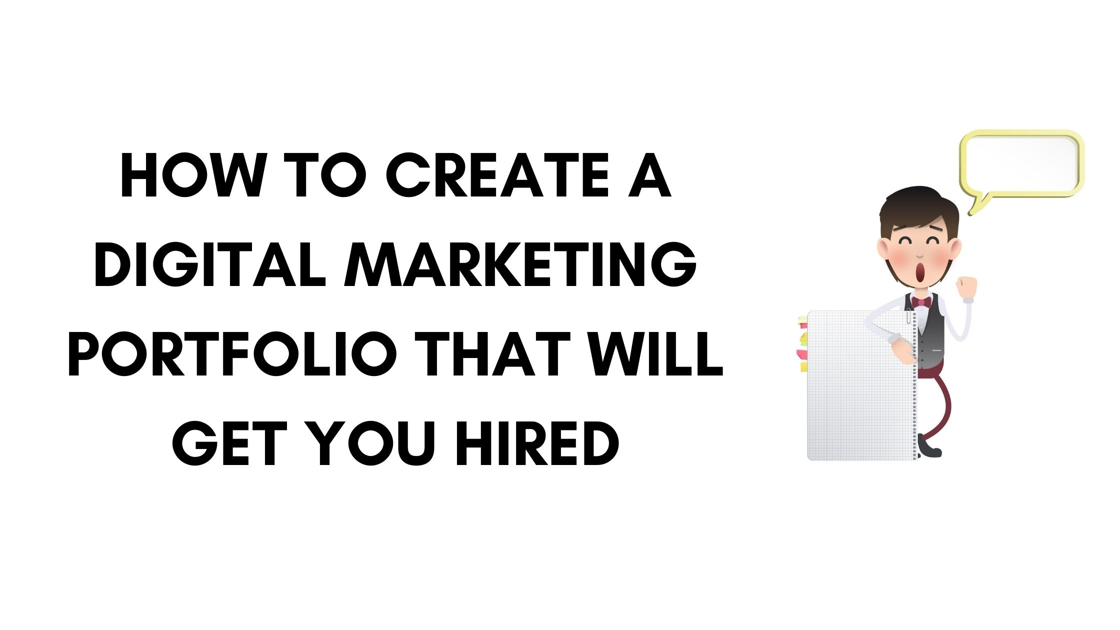 How to Create a Digital Marketing Portfolio That Will Get You Hired ...
