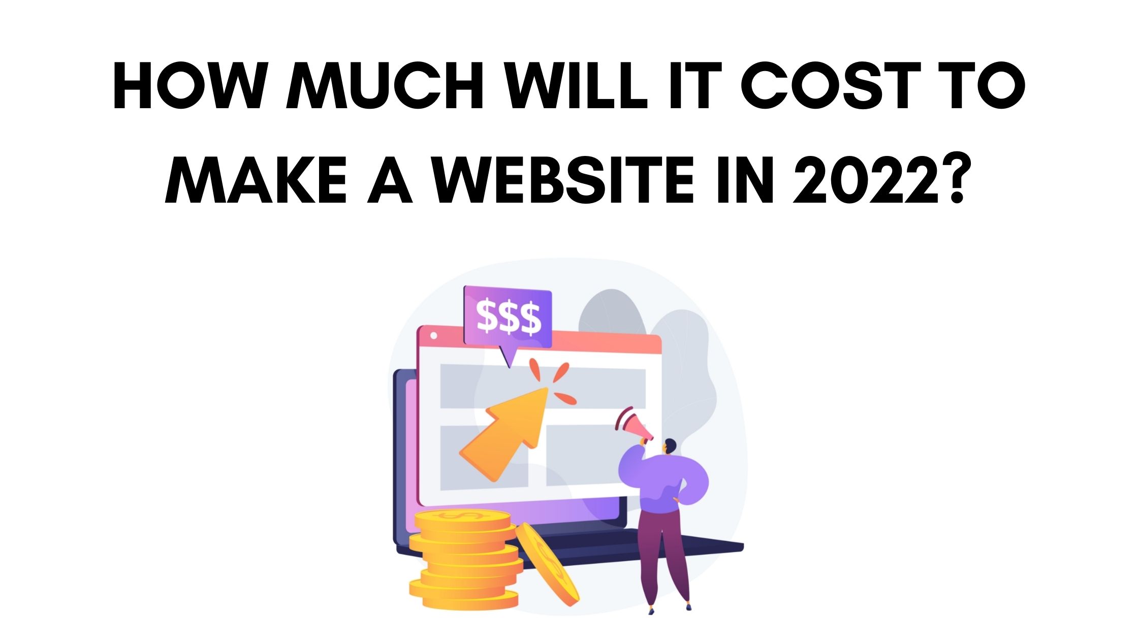 How Much Will it Cost to Make a Website in 2022? - Building Your ...