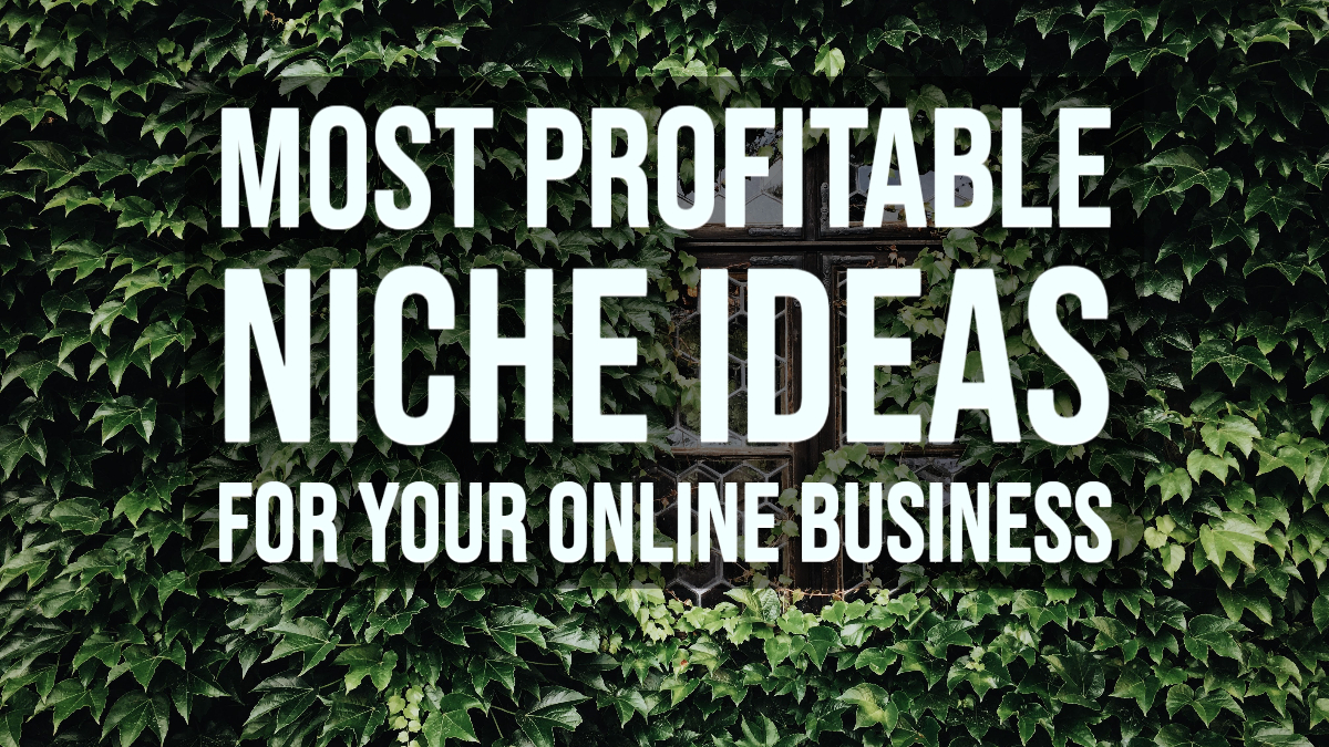 Most Profitable Niche Ideas for Your Online Business - Building Your ...