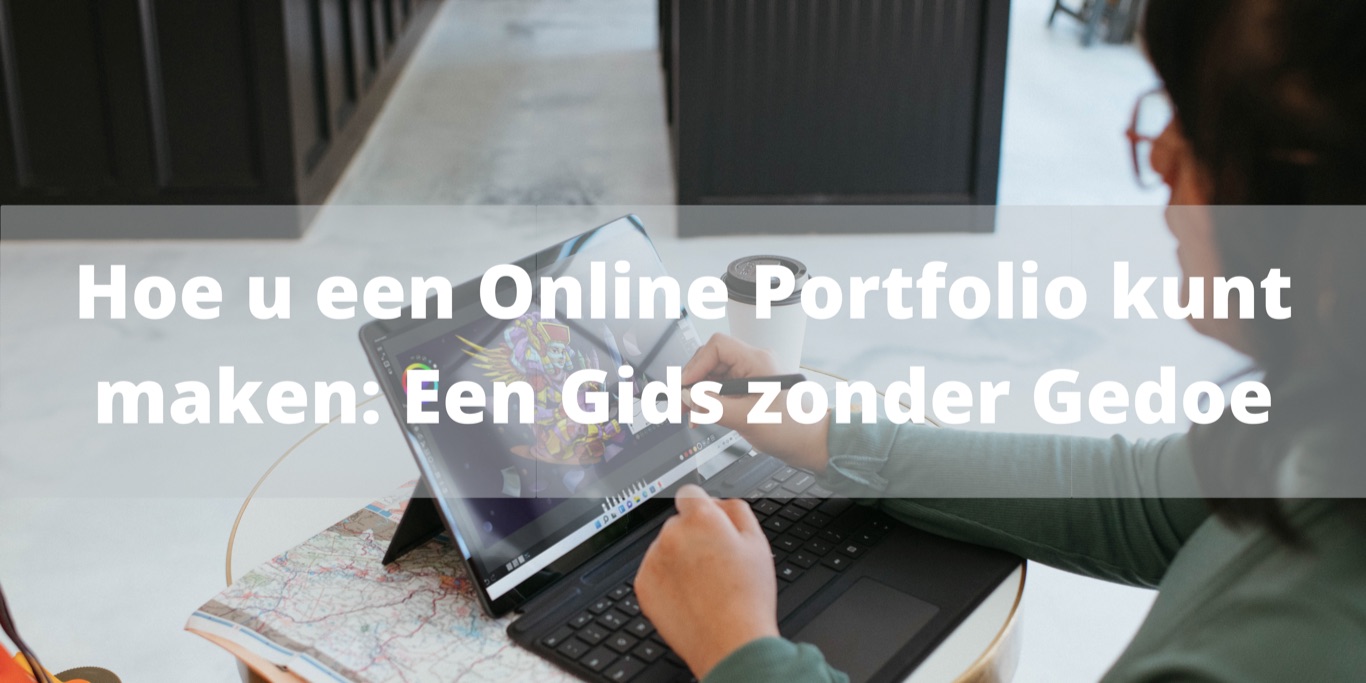 Hoe u een Online Portfolio kunt Maken: Een Gids Zonder Gedoe - Uw ...