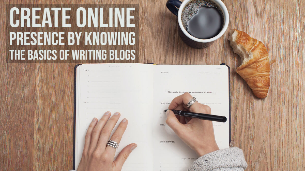 Create Online Presence By Knowing The Basics of Writing Blogs ...